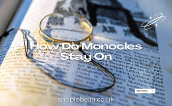 How Do Monocles Stay On? The Fascinating Science Behind This Vintage A ...